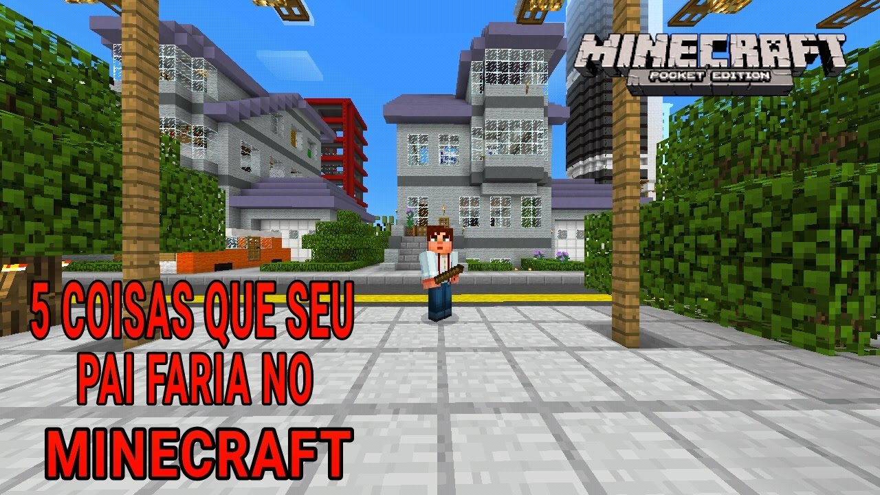 5 Coisas Que Seu Pai Faria No Minecraft Youtube