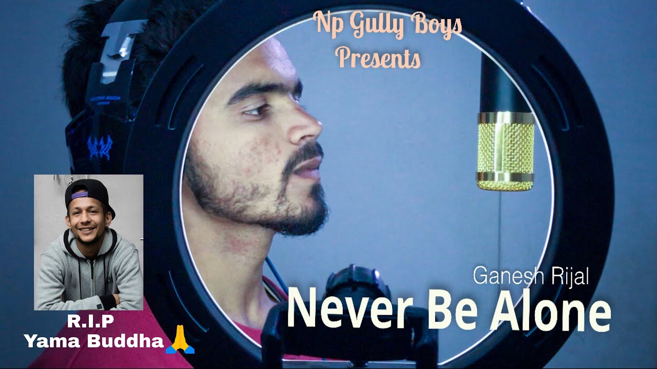 Never be alone || एक्लोपन || MA MA JI || Np gully boys || Nepali Rap ...