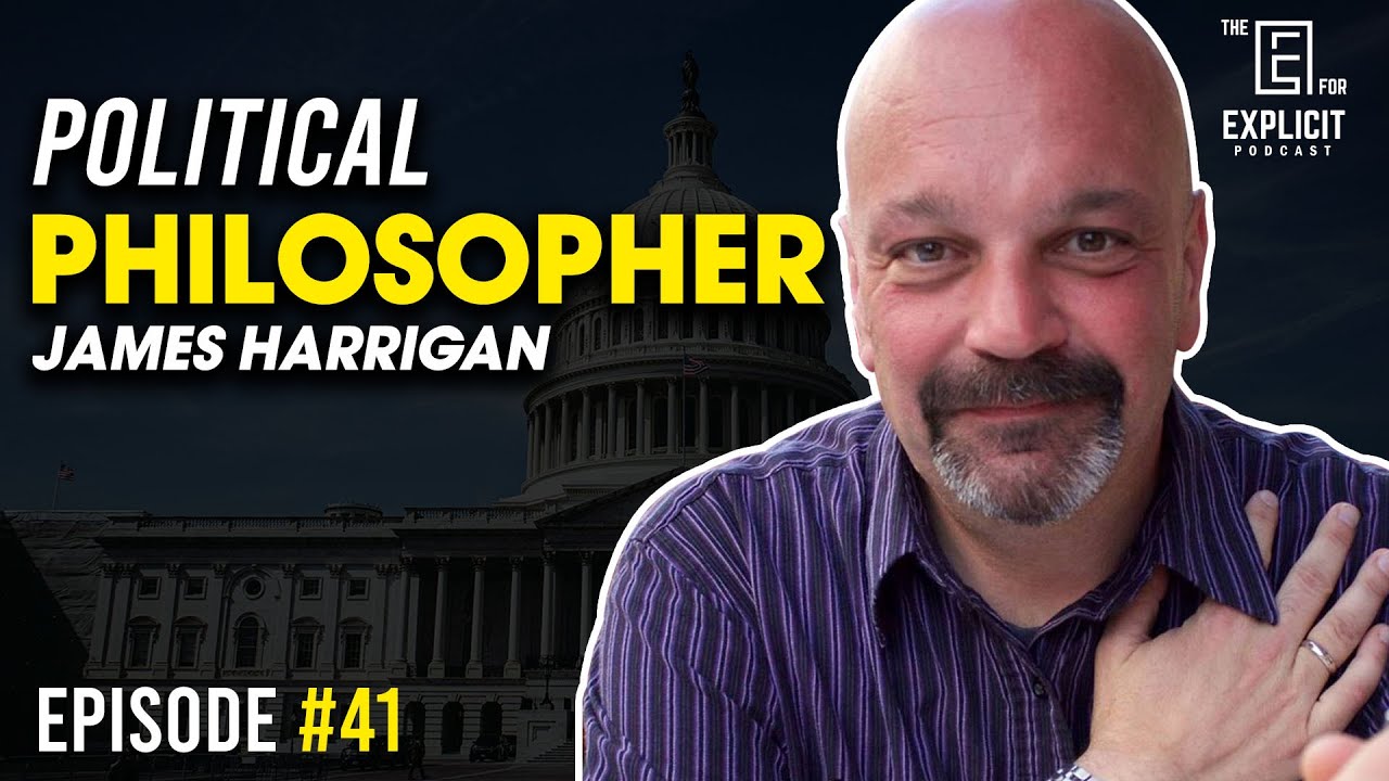 Interview with Political Philosopher James Harrigan **EPISODE #41 ...
