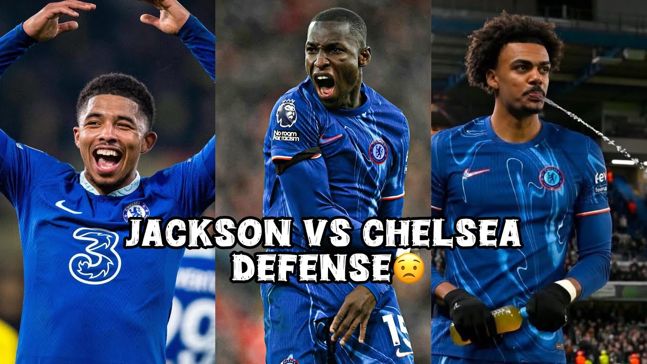 JACKSON IS A BIG ISSUES BUT CHELSEA BIGGER PROBLEM IS THEIR DEFENSE ...
