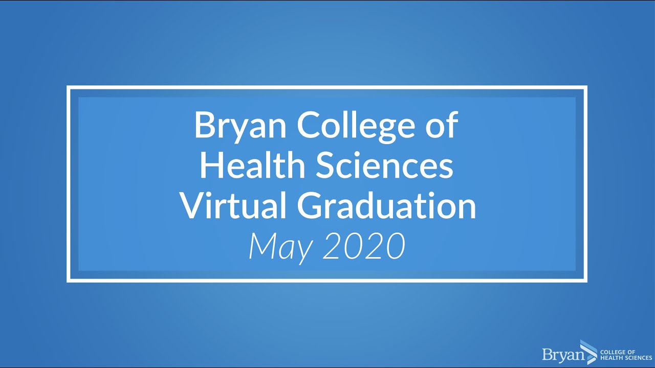 Bryan College of Health Sciences Virtual May 2020 Commencement - YouTube