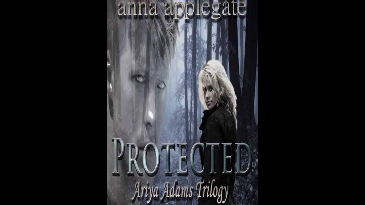The Ariya Adams Trilogy (Book 1: Protected) by Anna Applegate - YouTube
