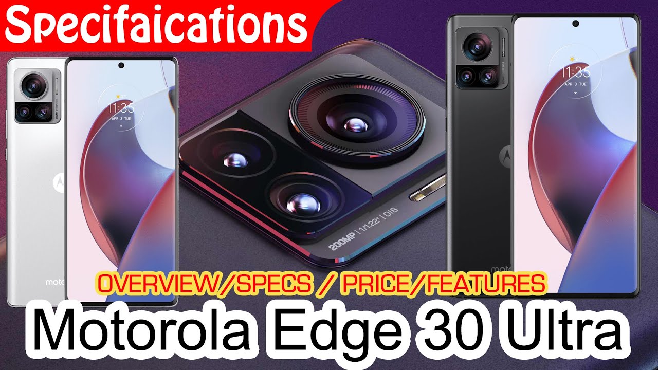 Motorola Edge 30 Ultra |Models XT-2201 |Full phone specifications ...