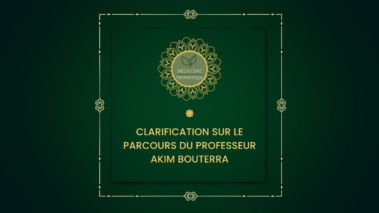 CLARIFICATION SUR LE PARCOURS DU PROFESSEUR AKIM BOUTERRA - YouTube