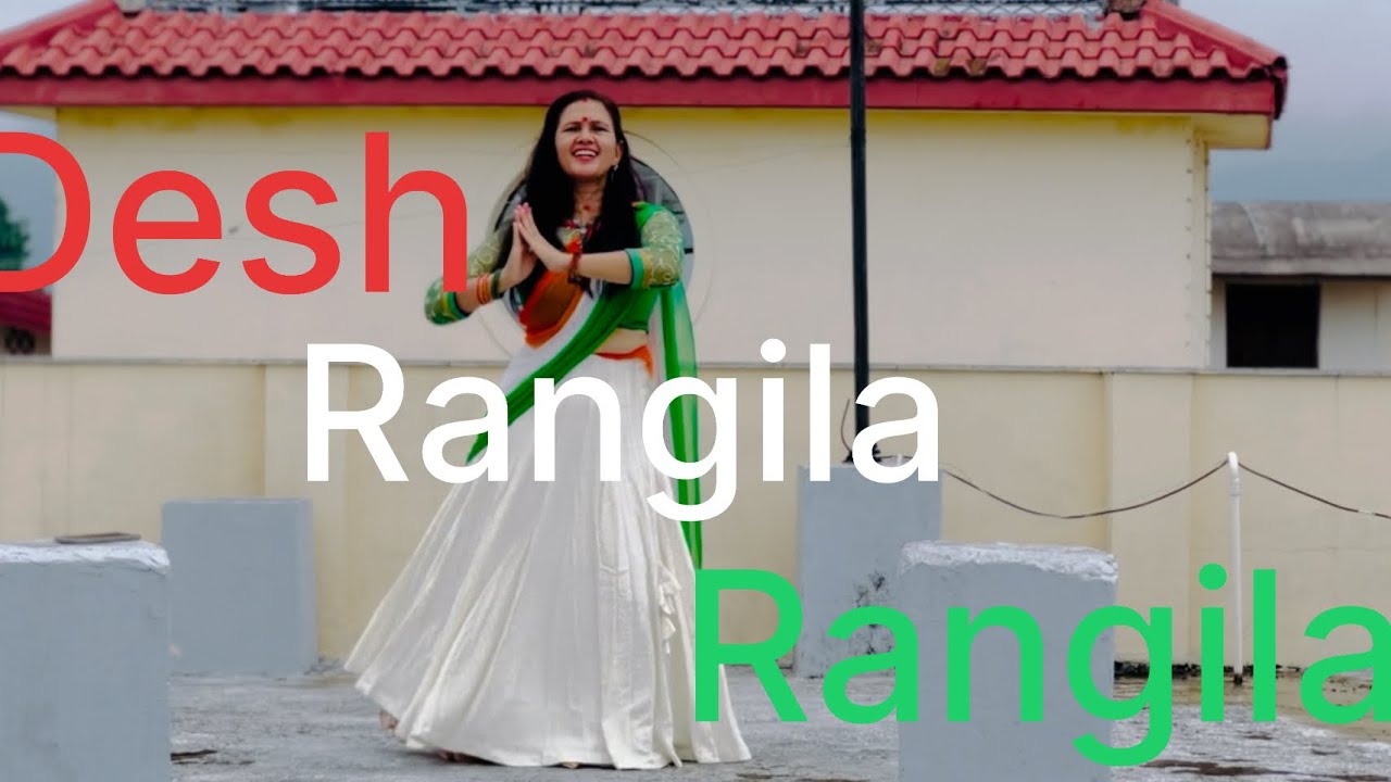 Desh Rangila || Dance video || Independence Day special - YouTube