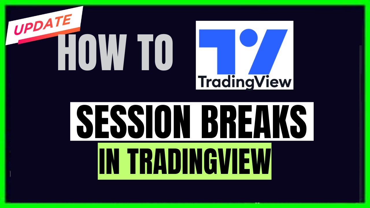 How to use Session Breaks in TradingView !! Update Video of Previous ...
