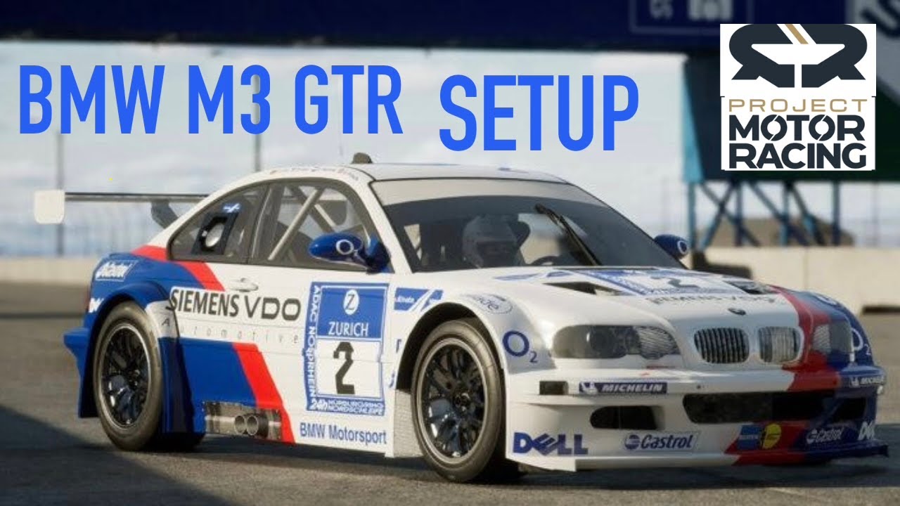 PROJECT MOTOR RACING | BMW M3 GTR SETUP 120.712 | Update 1.5.0.6 - YouTube