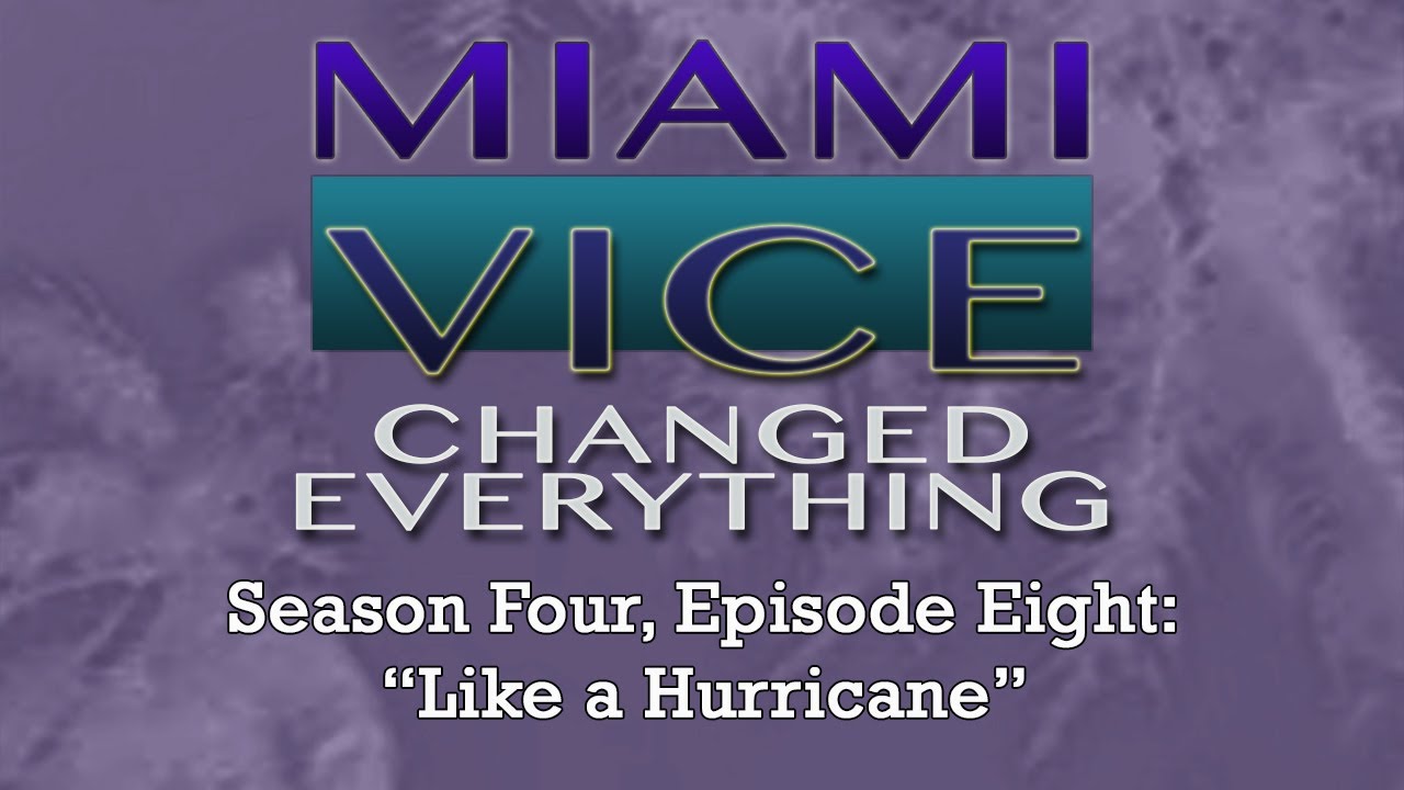 Miami Vice Changed Everything S04E08: Like a Hurricane - YouTube