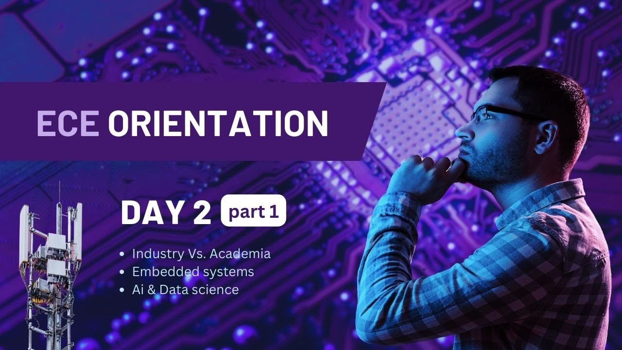 ECE '27 Orientation Day 2 - part 1 || Industry VS. Academia , Embedded systems & Ai and Data ...