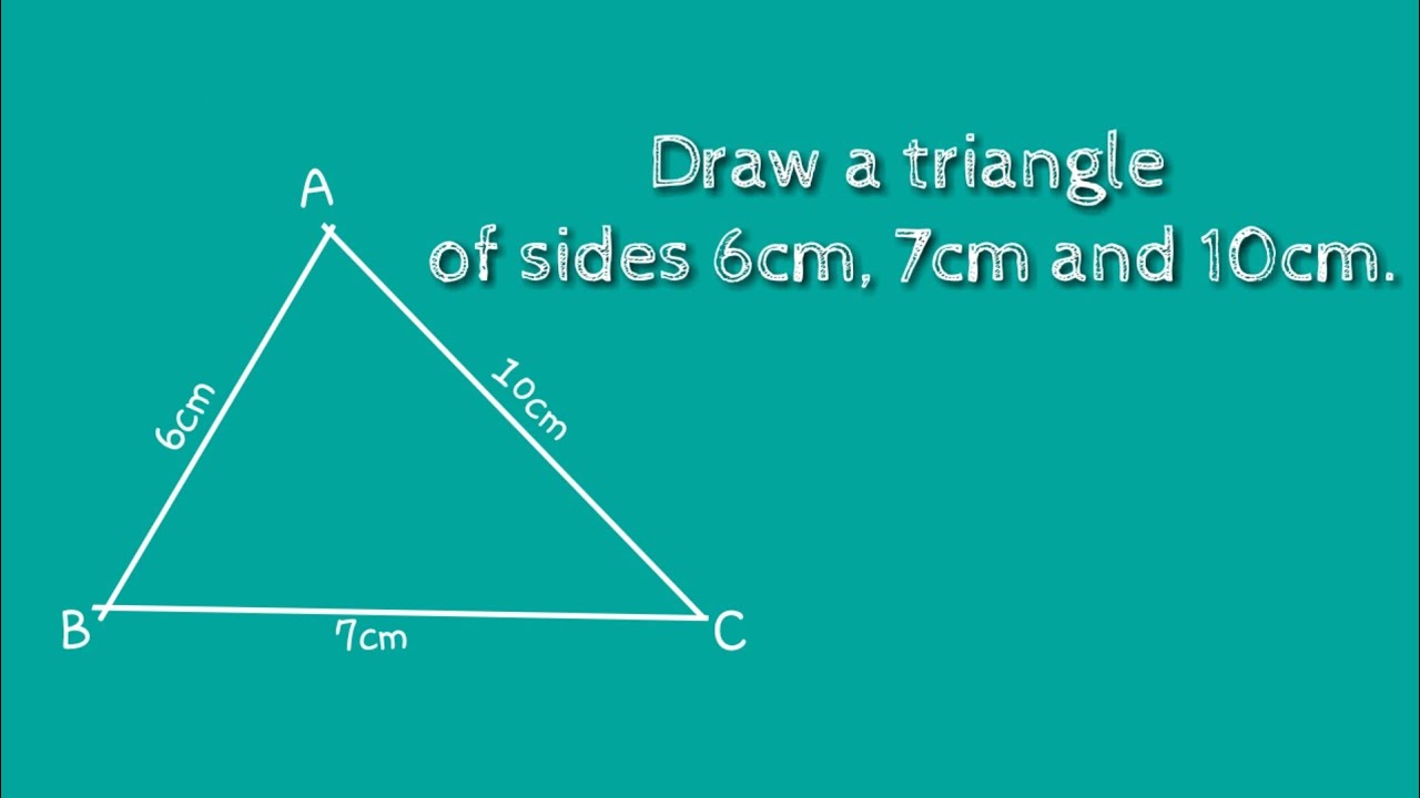 How to draw a triangle of three sides 6cm,7cm and 10cm.shsirclasses ...