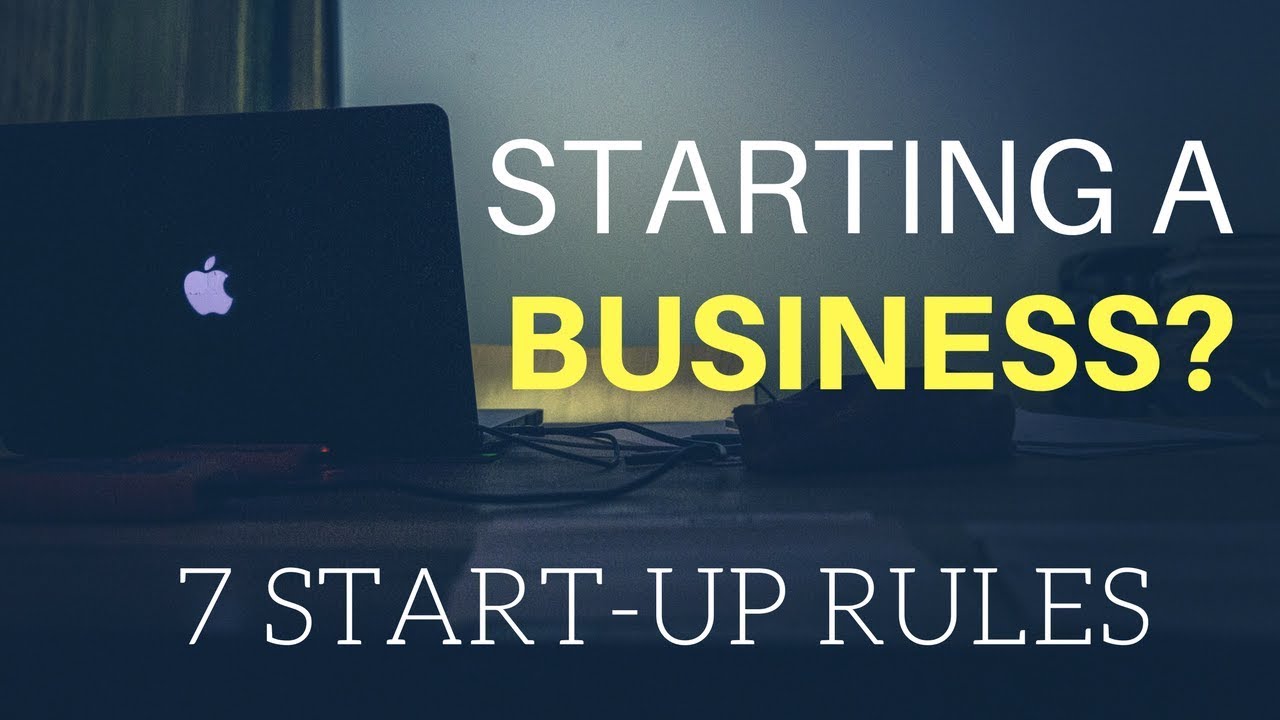 Starting a Business? 7 START-UP RULES - YouTube