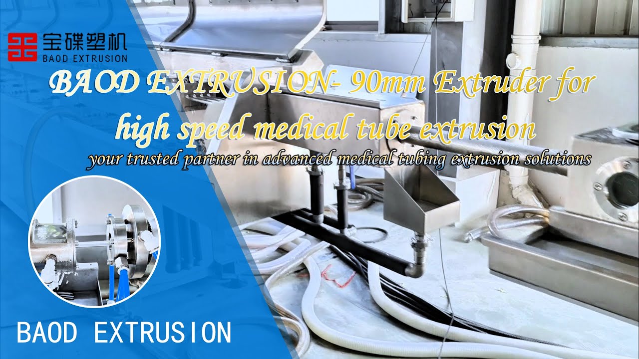 BAOD EXTRUSION- 90mm Extruder for high speed medical tube extrusion ...