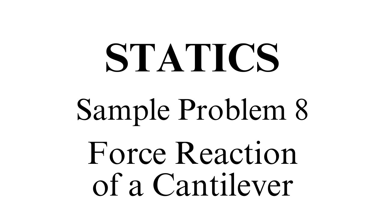 Statics - Sample Problem 8 (Force Reaction of a Cantilever) - YouTube