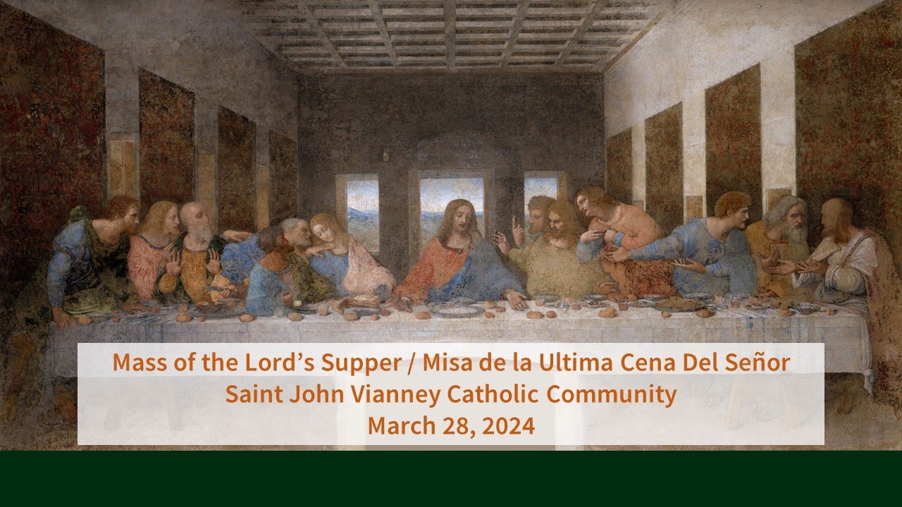 3/28/24 - Paschal Triduum - Mass of the Lord’s Supper/Misa de la Ultima ...