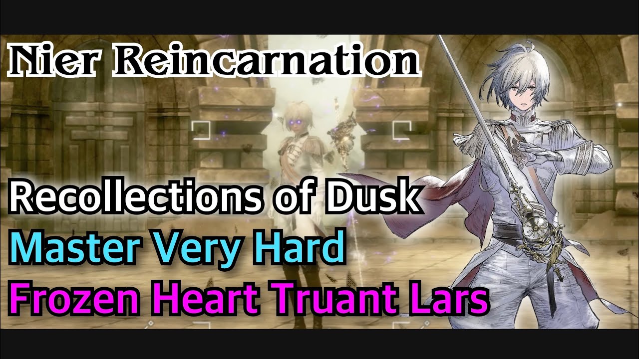 Nier Re[in]carnation Recollections of Dusk : Master (Very Hard) Lars ...