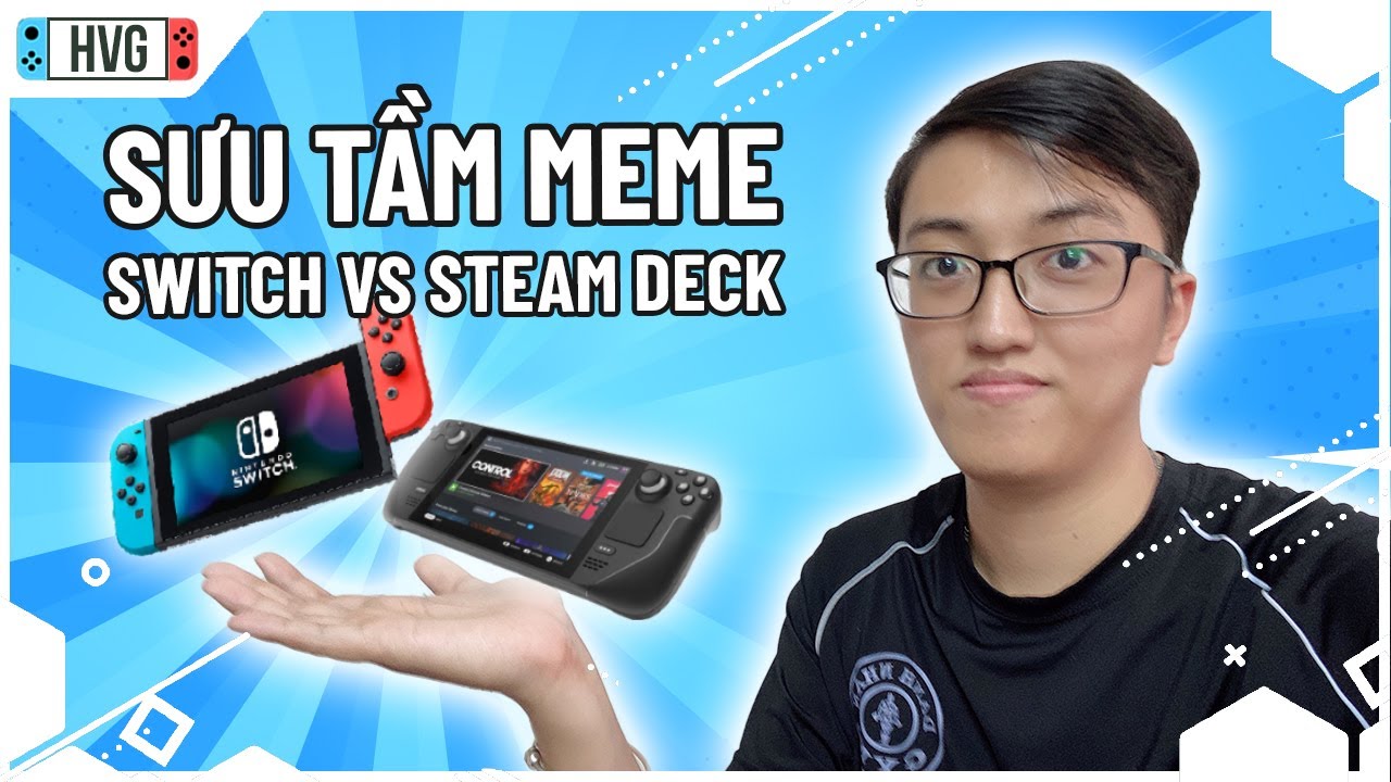 1 Rổ Meme về STEAM DECK và NINTENDO SWITCH | Xem game thủ thế giới nghĩ ...