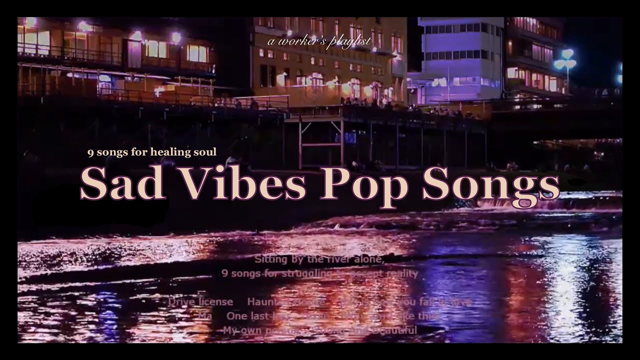 [playlist] Sad vibes pop songs in 2020s, music for after work - YouTube