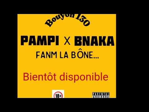 Pampi x Bnaka ( fanm la bone) bouyon 130... 2023. - YouTube