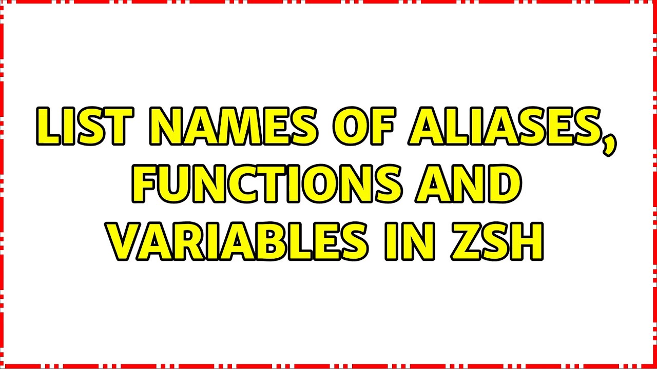 List Names Of Aliases Functions And Variables In Zsh Youtube 5841