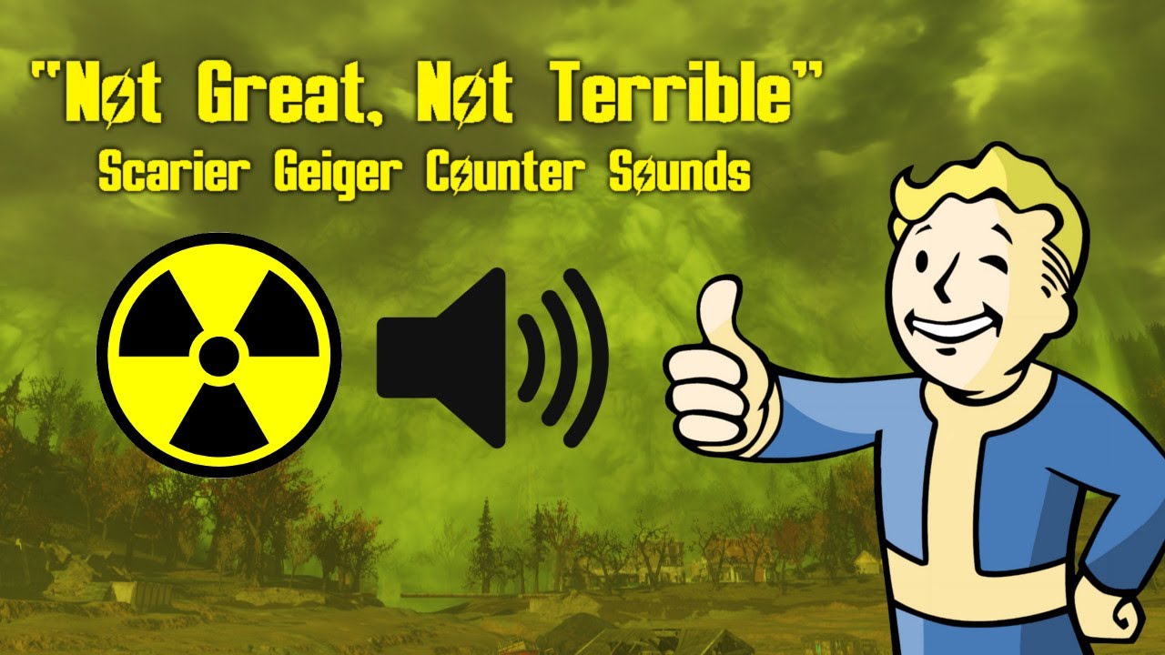 Not Great, Not Terrible: Scarier Geiger Counter Sounds (Fallout 4 Mod ...