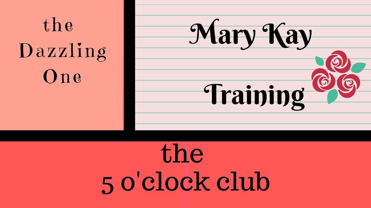 15 Reasons that You should join the 5 o'clock Club | Mary Kay Training ...