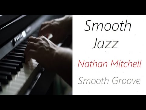 Smooth Jazz [Nathan Mitchell - Smooth Groove] | ♫ RE ♫ - YouTube