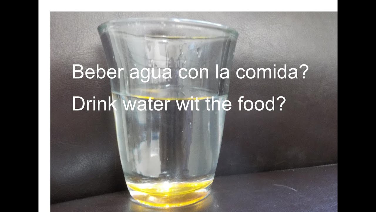 Beber agua con la comida? Drinking water with the food? - YouTube