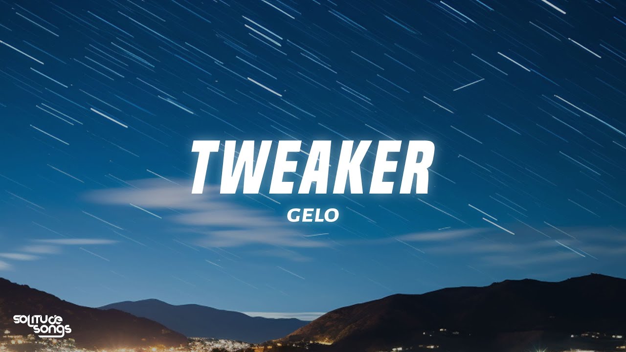 GELO - Tweaker (Lyrics) - YouTube