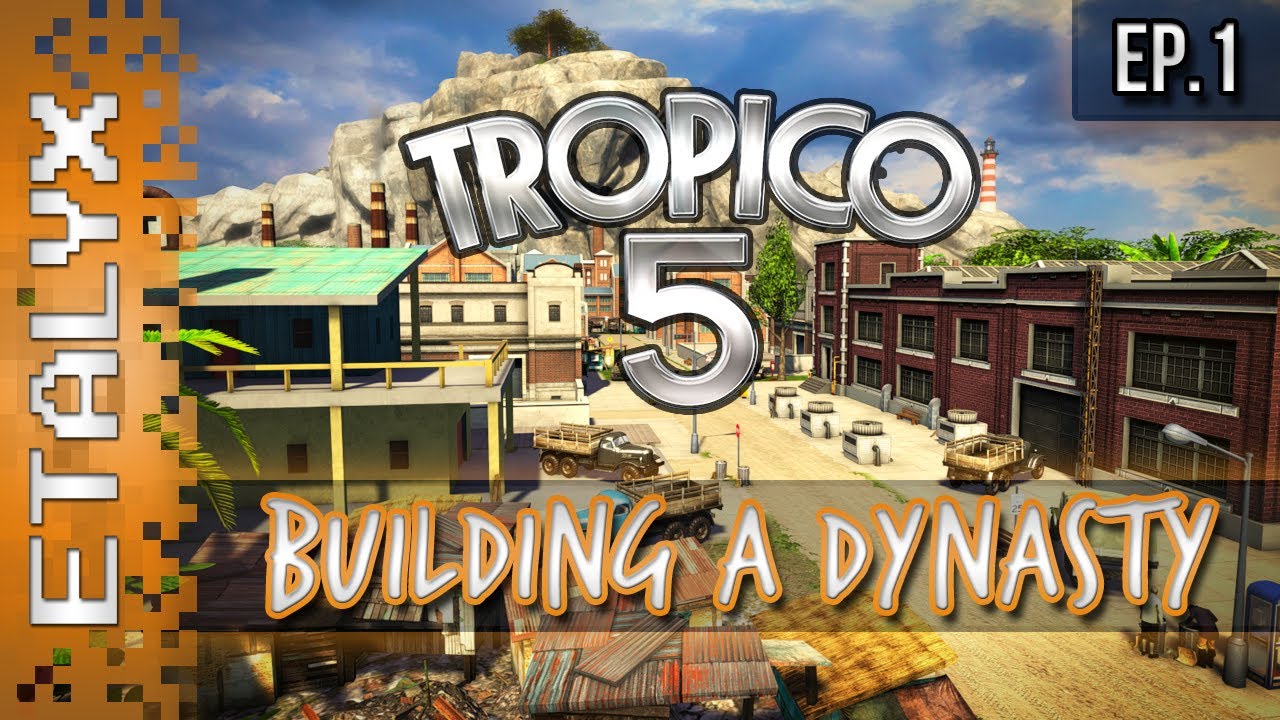 Tropico 5 - Building a Dynasty! [Ep.1] - YouTube