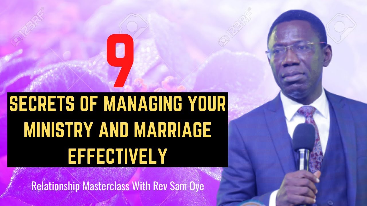 9 SECRETS OF MANAGING EFFECTIVE MINISTRY AND MARRIAGE WITH REV SAM OYE ...
