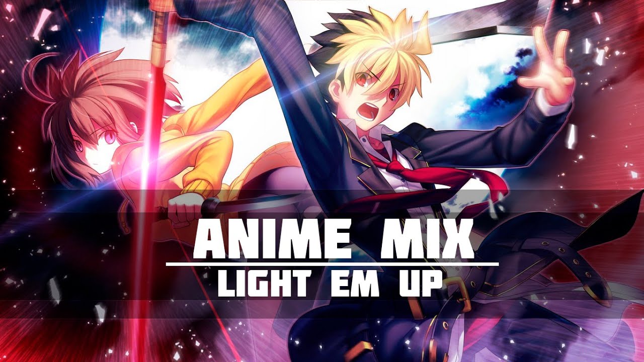 ANIME MIX Light Em Up - YouTube