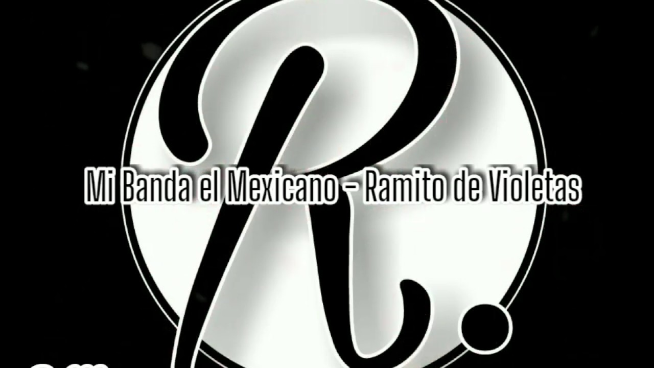 Ramito de violetas 💐💐 Mi banda el mexicano [Letra] - YouTube