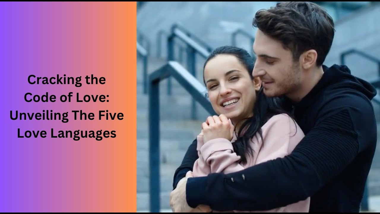 Cracking the Code of Love: Unveiling the Five Love Languages - YouTube