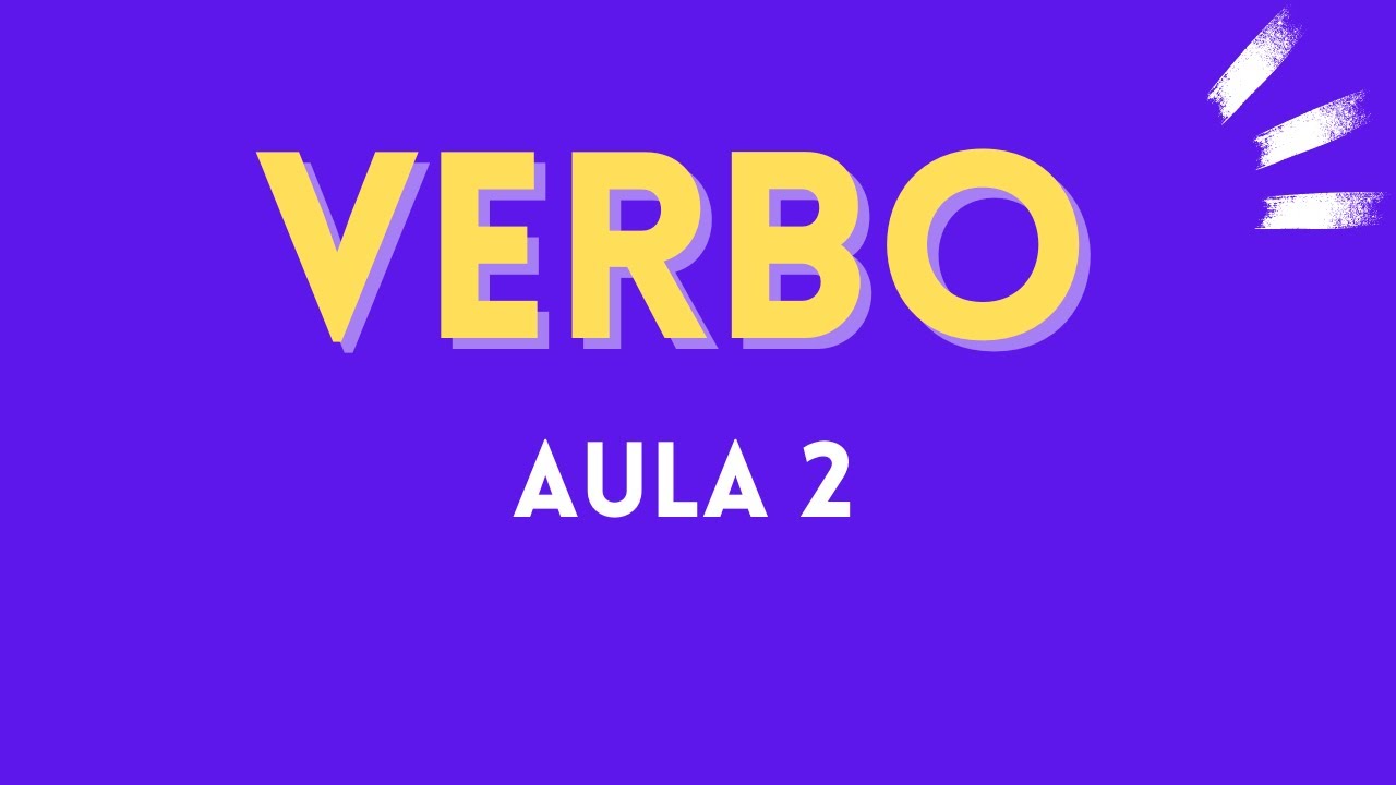 O QUE É VERBO? [TUDO SOBRE VERBOS] – AULA 2 - YouTube