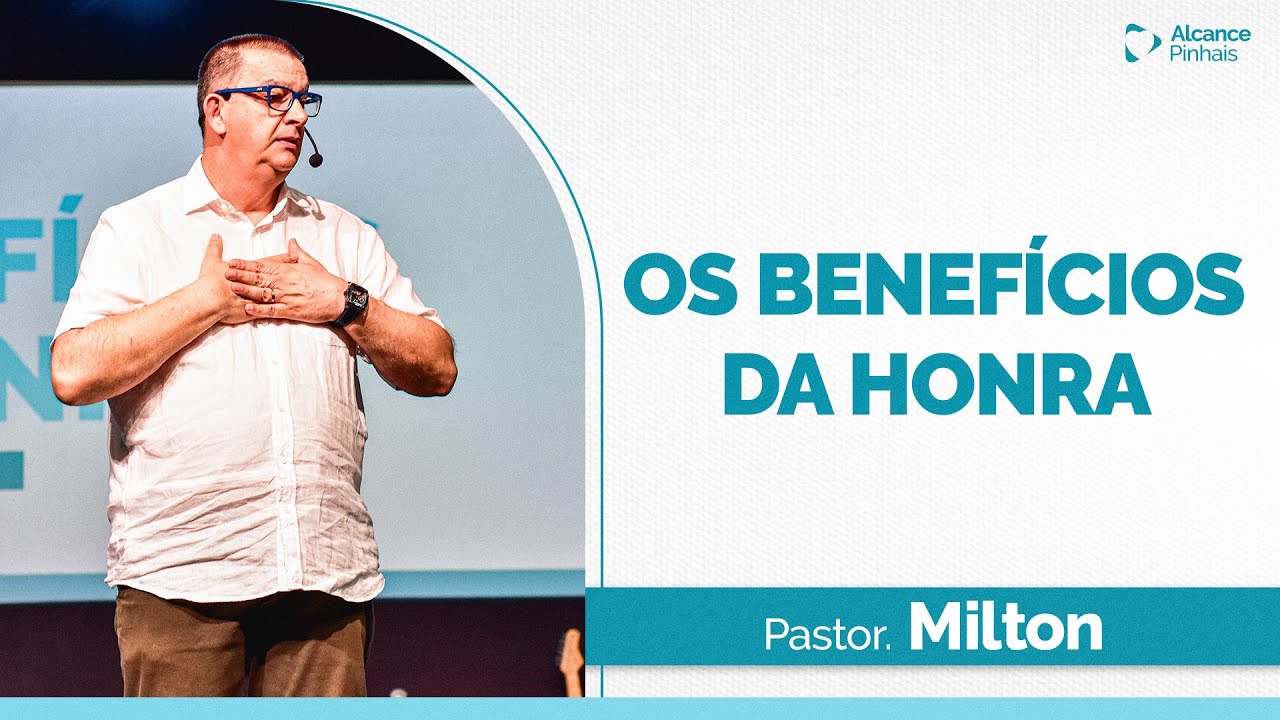Os Benefícios da Honra | Pr. Milton Mario - YouTube