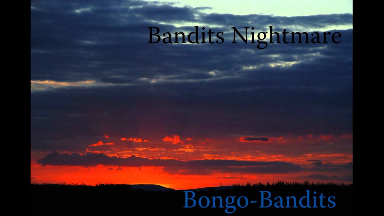 Bongo-Bandits - Bandits Nightmare - YouTube