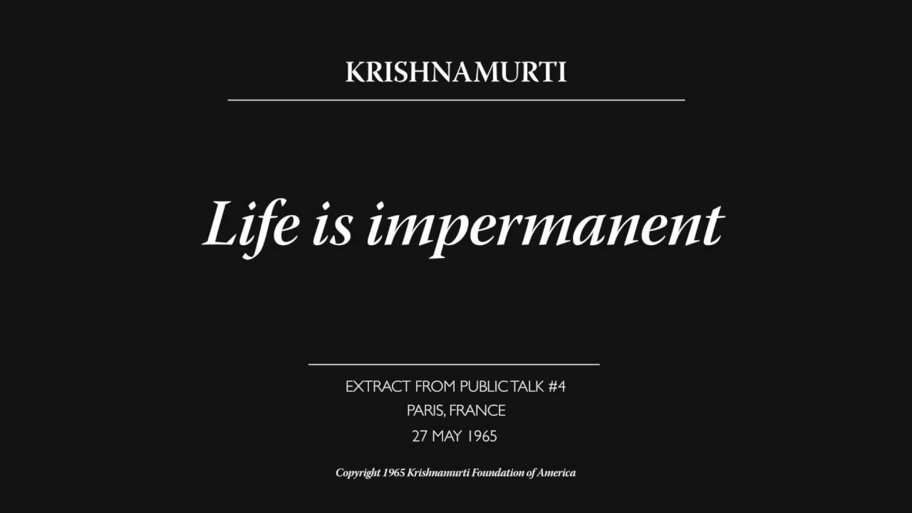 Life is impermanent | J. Krishnamurti - YouTube