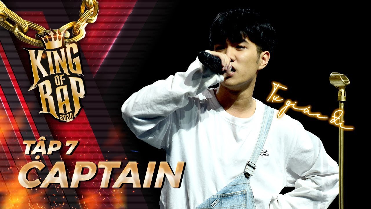 CAPTAIN đầy thiện chiến với TỰ GIÁC ĐI nhận "cơn mưa" lời khen | KING ...