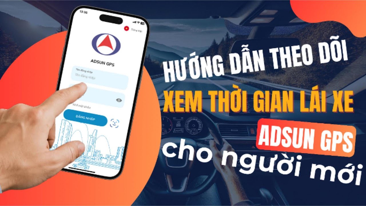 HƯỚNG DẪN XEM THỜI GIAN LÁI XE TRÊN APP ADSUN GPS - YouTube