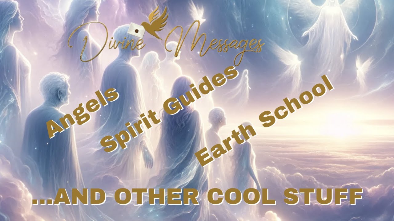 Angels, Spirit Guides, Earth School and More! - YouTube