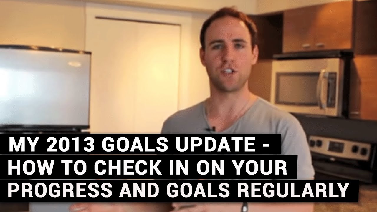 My 2013 Goals Update - How To Check In On Your Progress And Goals ...