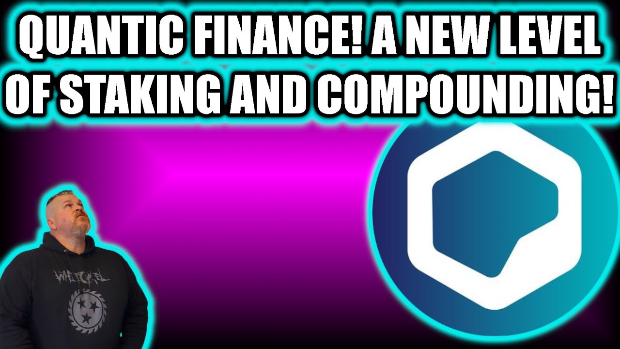 QUANTIC FINANCE! A NEW LEVEL OF STAKING AND COMPOUNDING! - YouTube