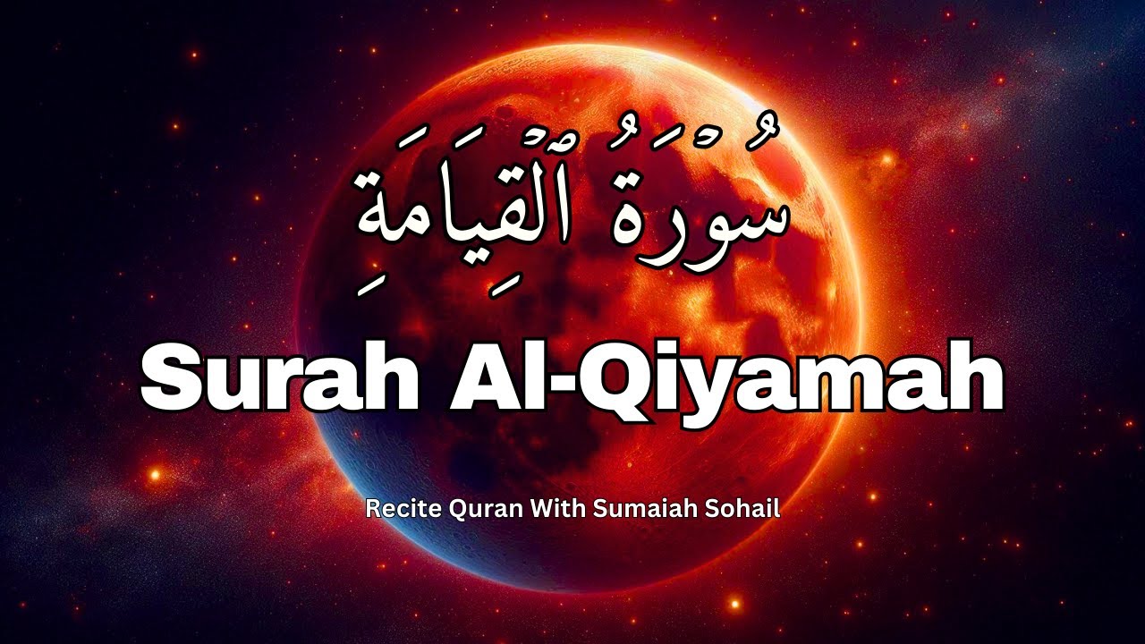 Surah Al-Qiyamah – A Powerful Revelation on the Day of Judgment | Heart ...