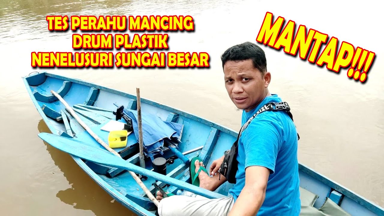 MANTAP!!! TES PERAHU DRUM PLASTIK MENELUSURI SUNGAI BESAR, PERAHU MINI ...