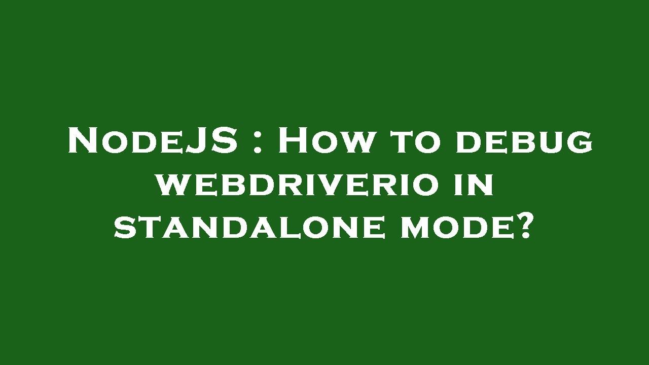 NodeJS : How to debug webdriverio in standalone mode? - YouTube