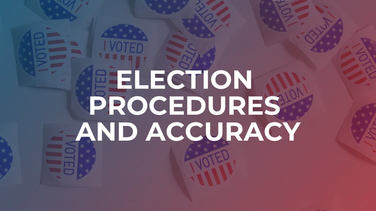 Election Procedures and Accuracy - YouTube