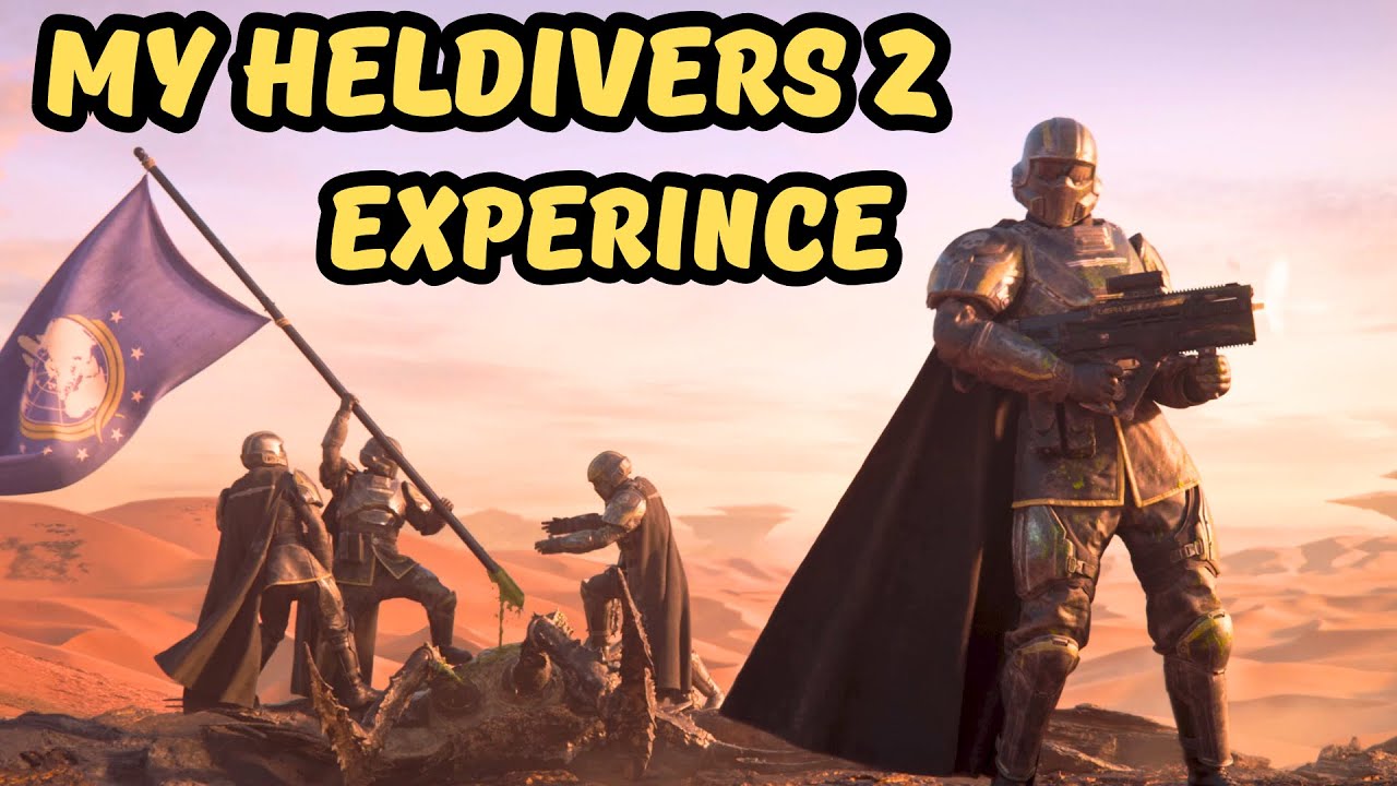 MY HELLDIVERS 2 EXPERINCE - YouTube