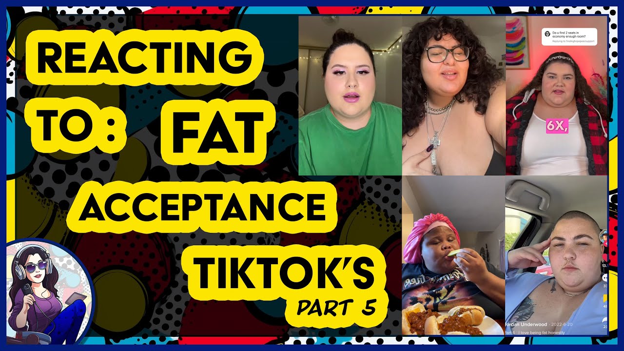 REACTING TO... Fat Acceptance Tik Toks v. 05 - YouTube