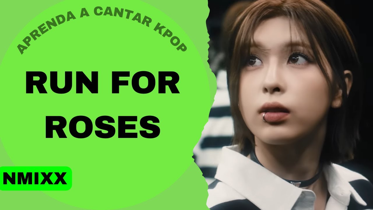 Aprenda a cantar NMIXX - RUN FOR ROSES (letra simplificada) - YouTube