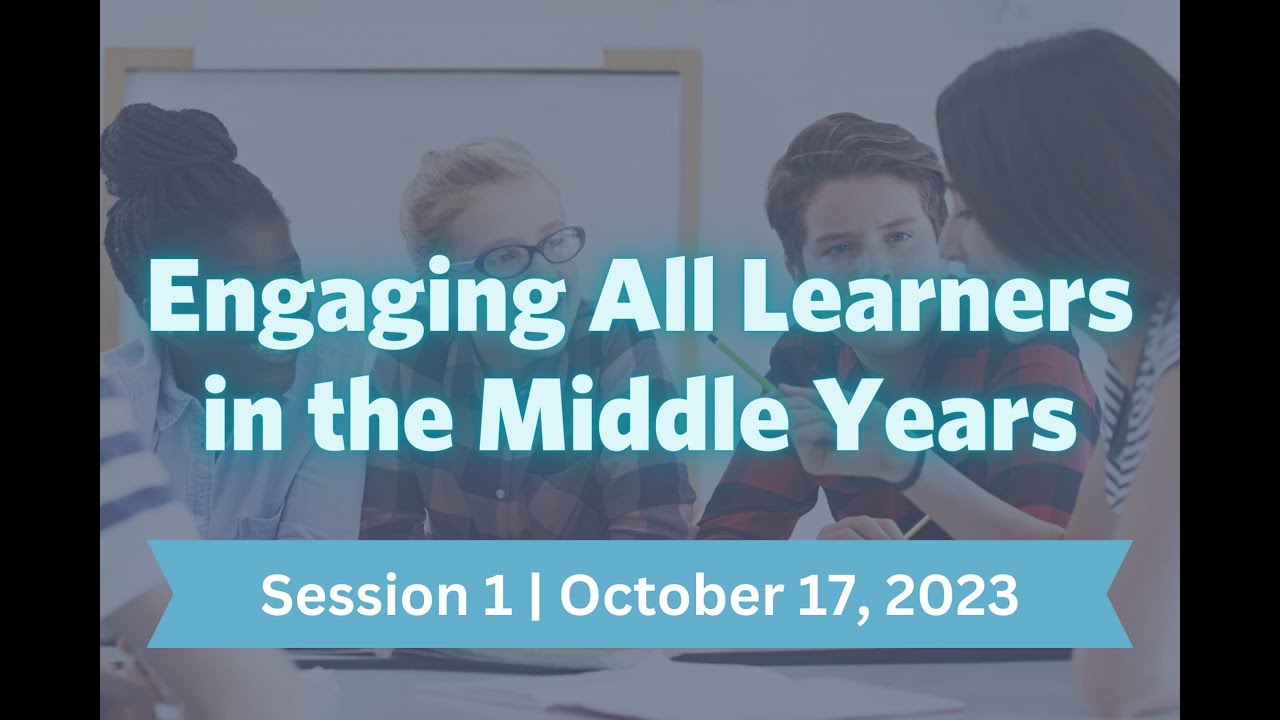 Engaging All Learners in the Middle Years (Session 1) - YouTube